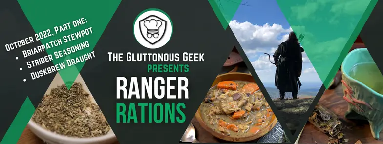 Ranger Rations | October '22, Part One - The Gluttonous Geek